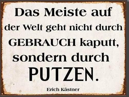 Schild "Das Meiste auf der Welt geht nicht durch Gebrauch kaputt ...