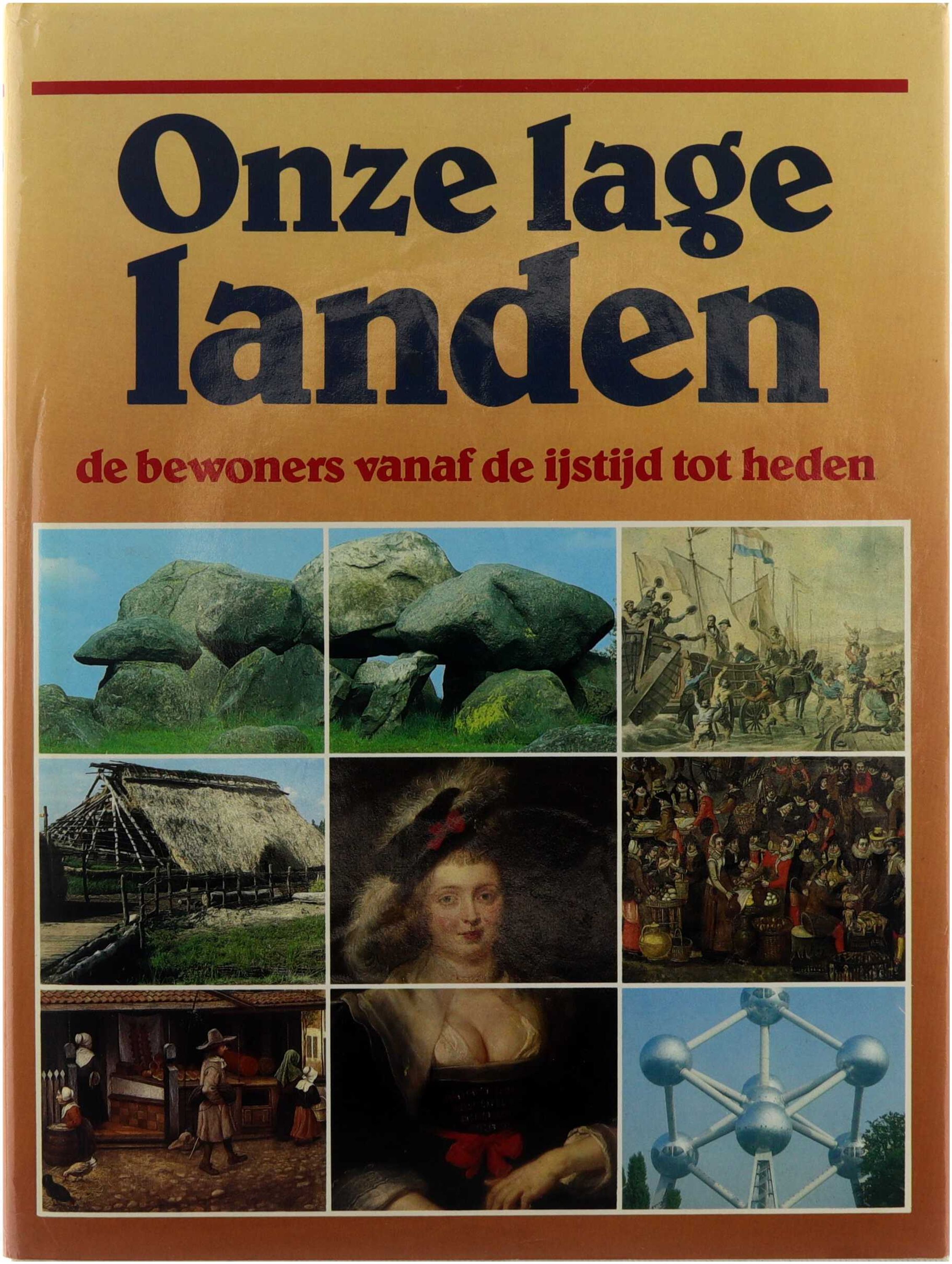 Onze Lage Landen. De bewoners vanaf de ijstijd tot heden [Hardcover] A ...