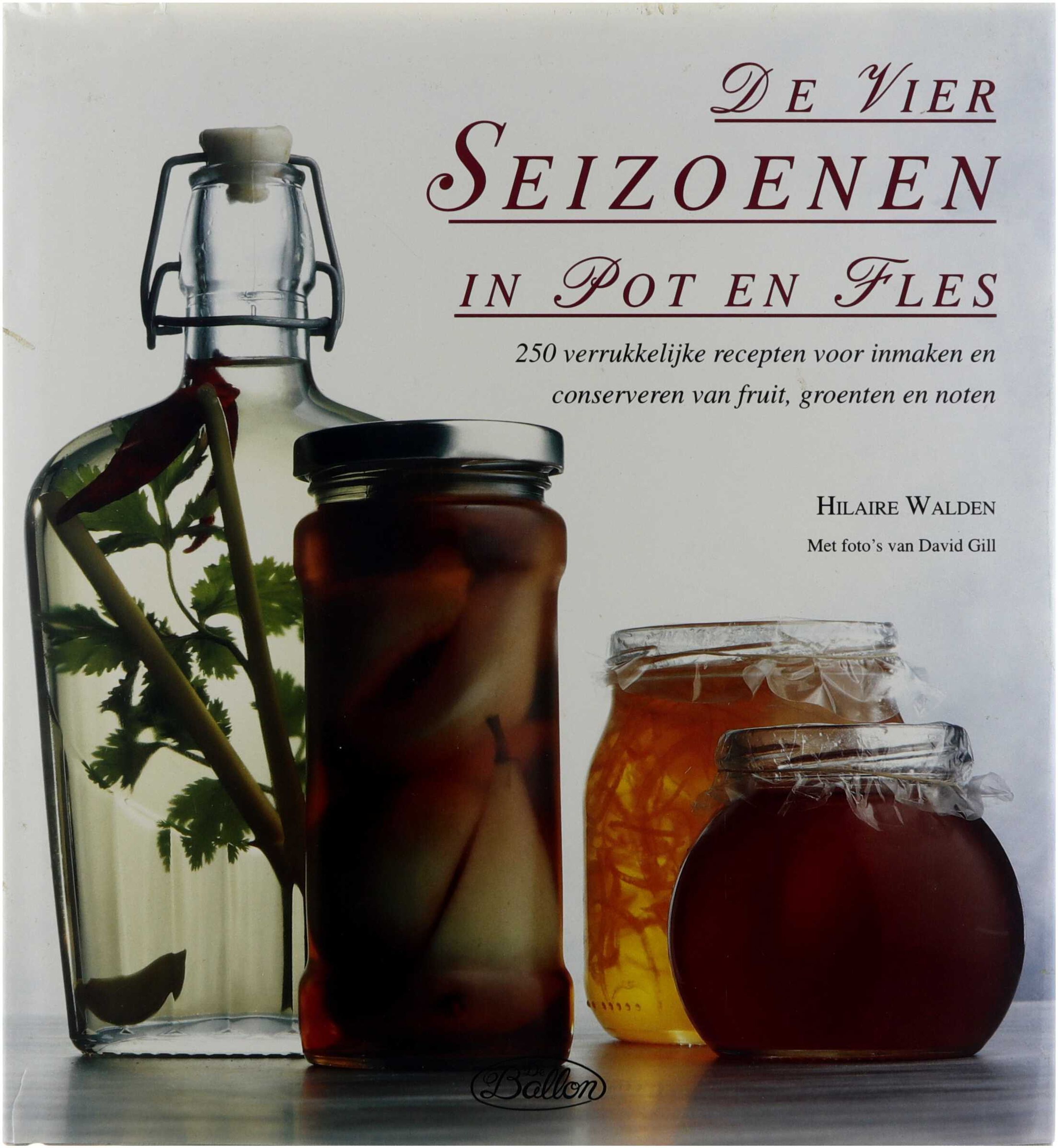 De vier seizoenen in pot en fles [Hardcover] Hilaire Walden; David Gill ...